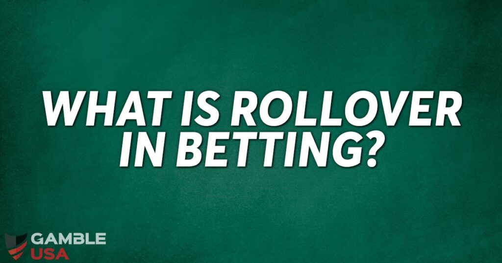 What Is A Rollover In Betting? A Simple Explanation